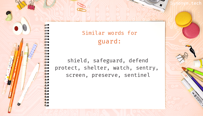 Guard Synonyms. Similar word for Guard.